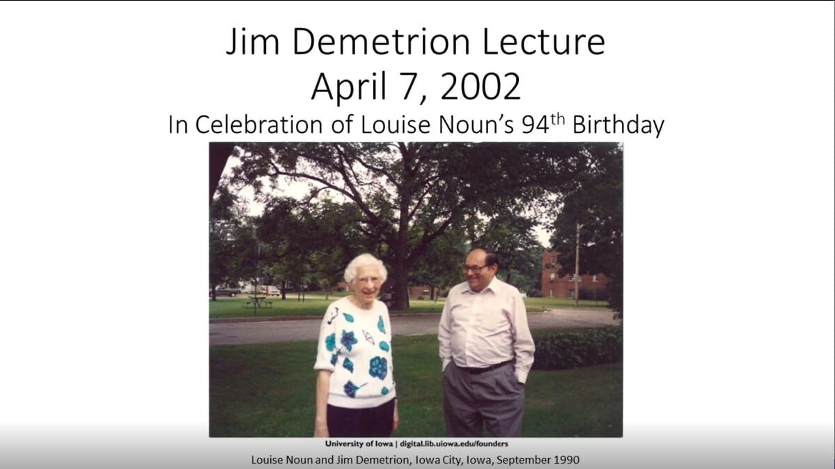 Jim Demetrion Lecture in honor of Louise Noun's 94th Birthday (2002 ...