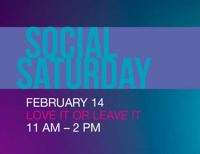 Social Saturday: Love it or Leave it! | Des Moines Art Center
